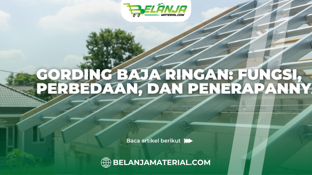Gording Baja Ringan: Fungsi, Perbedaan, dan Penerapannya - belanjamaterial