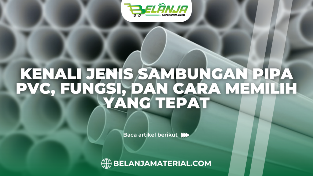 Kenali Jenis Sambungan Pipa PVC, Fungsi, dan Cara Memilih yang Tepat ...